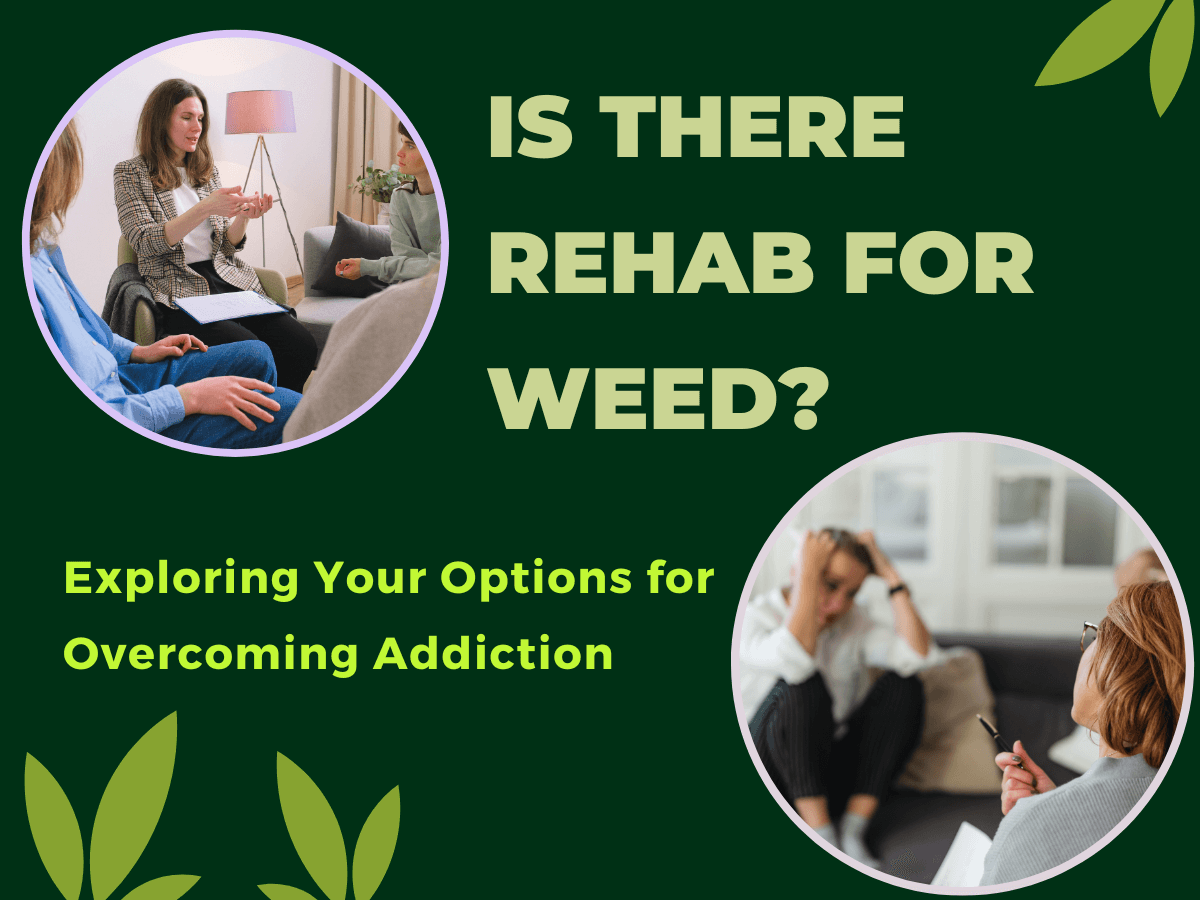 Is There Rehab For Weed Exploring Your Options For Overcoming Addiction
